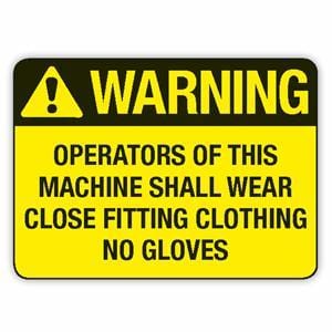 Operators Of This Machine Shall Wear Close Fitting Clothing No Gloves