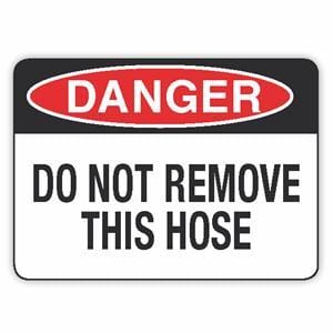 Buy DO NOT REMOVE THIS HOSE Online | Custom Safety Signs | Safety Signs ...