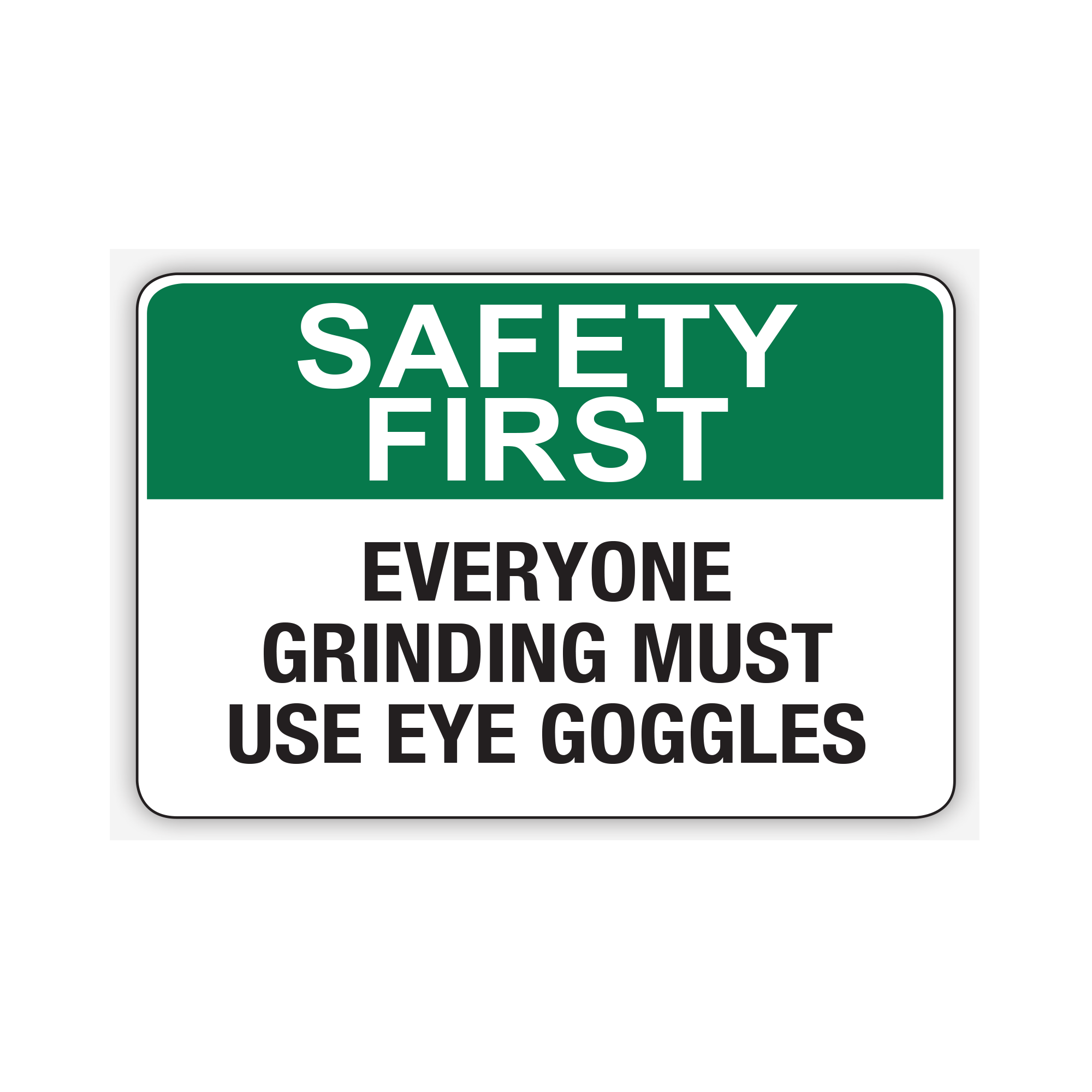 Everyone Grinding Must Use Eye Goggles Signs
